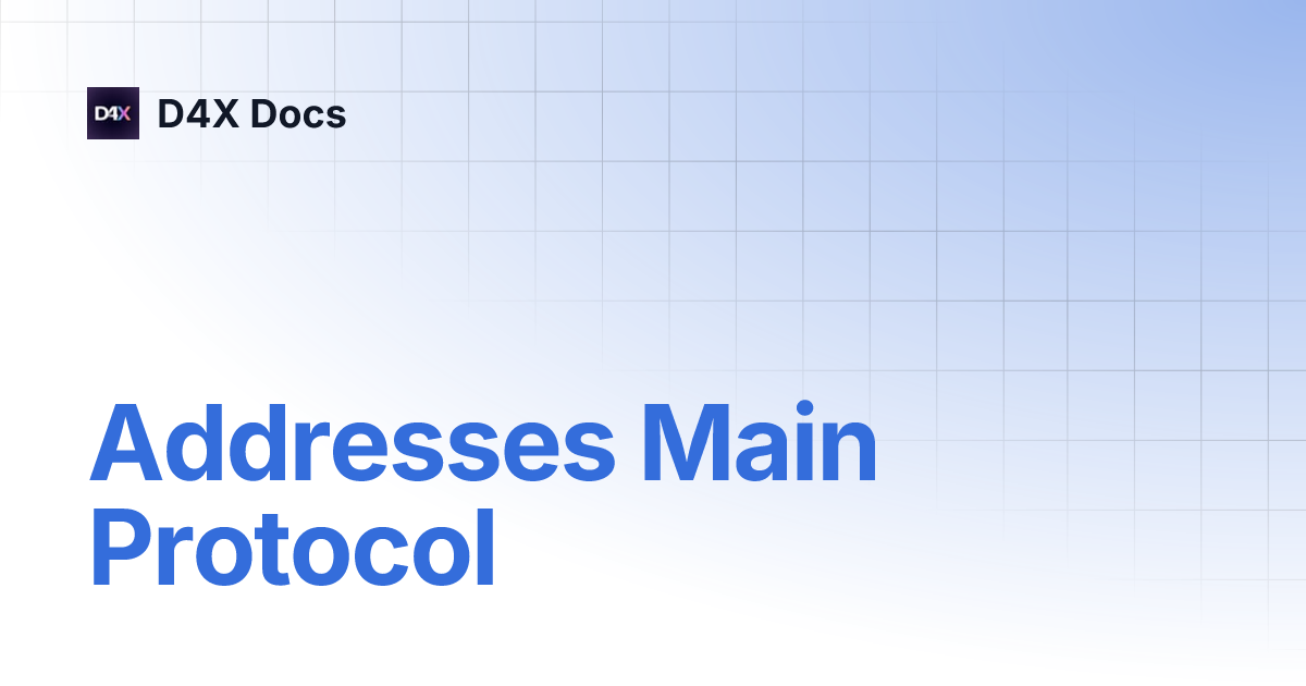 Addresses Main Protocol | D4X Docs