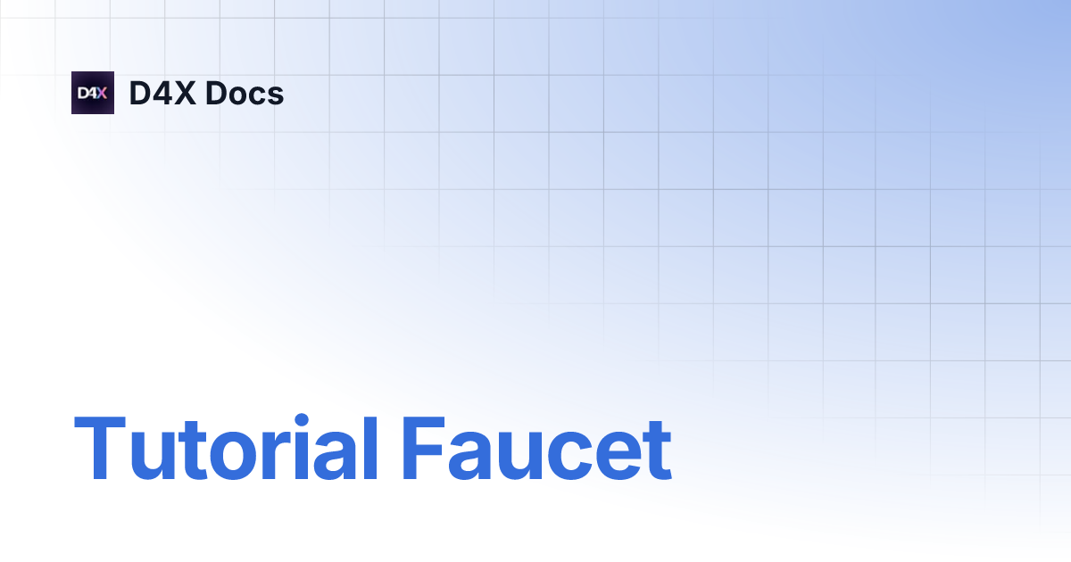 Tutorial Faucet | D4X Docs
